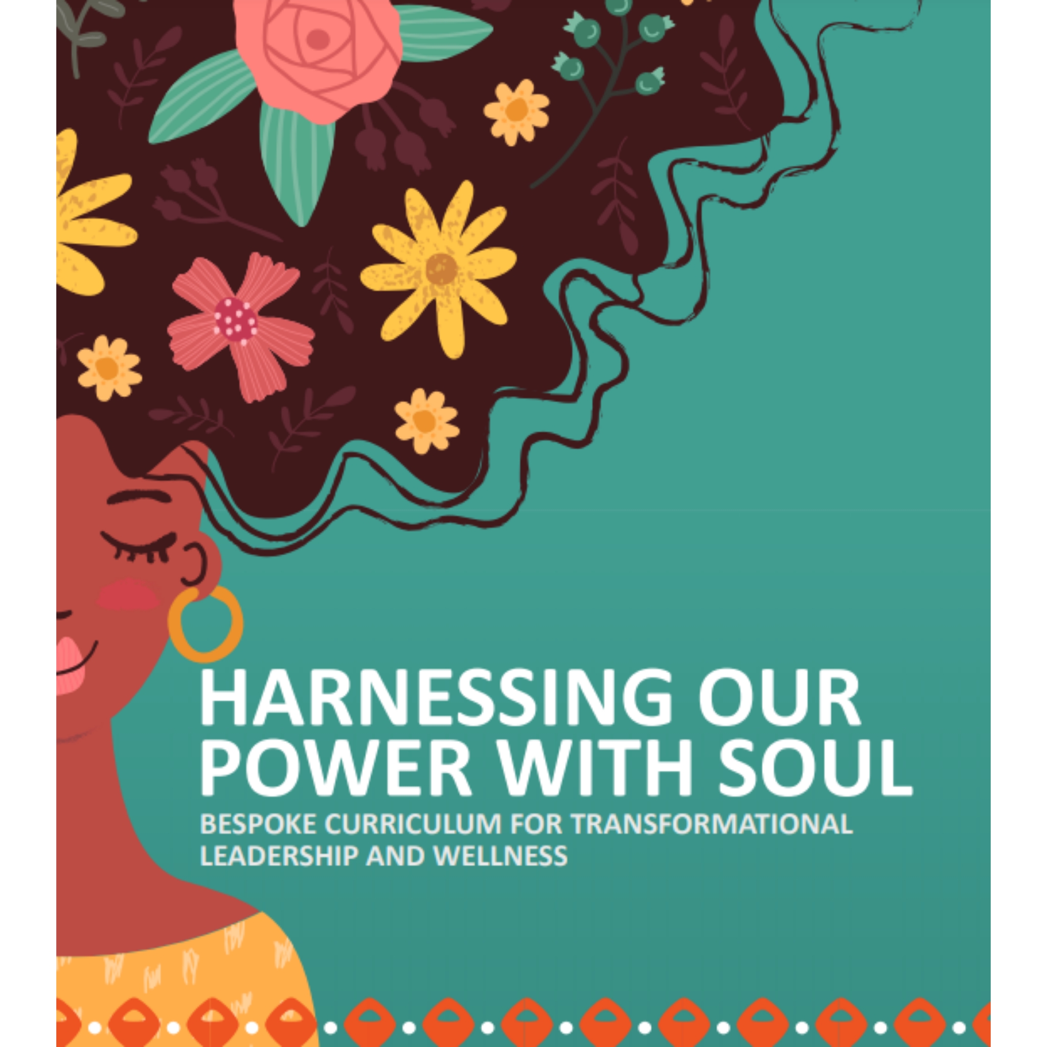 Harnessing Our Power With Soul: Bespoke Curriculum for Transformational ...