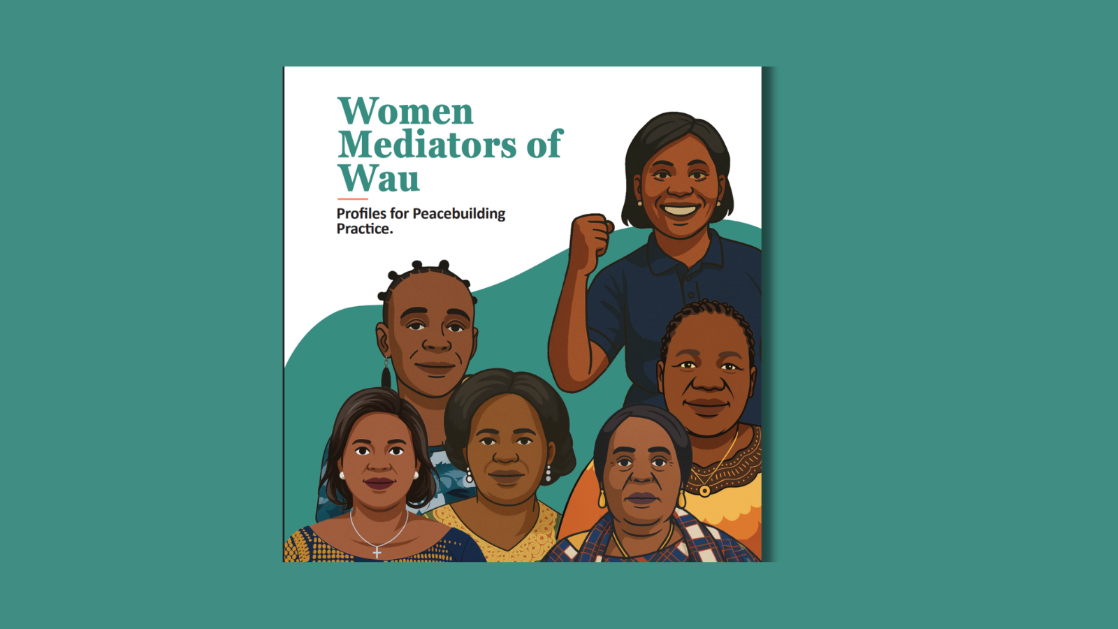 Women Mediators of Wau, South Sudan; Profiles for Peacebuilding ...